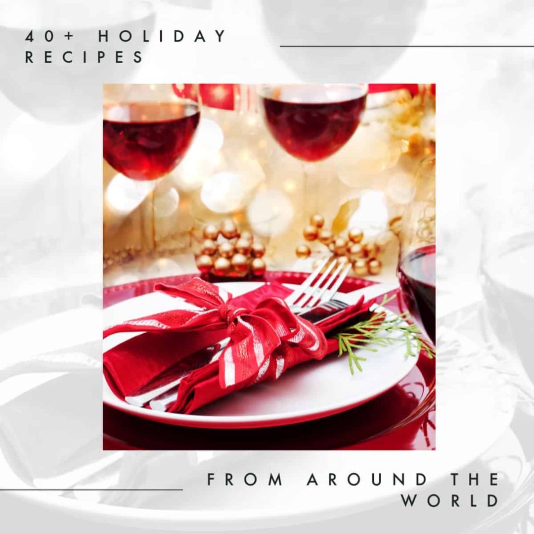 40+ Tasty Holiday Recipes from Around the World | It's a Mother Thing