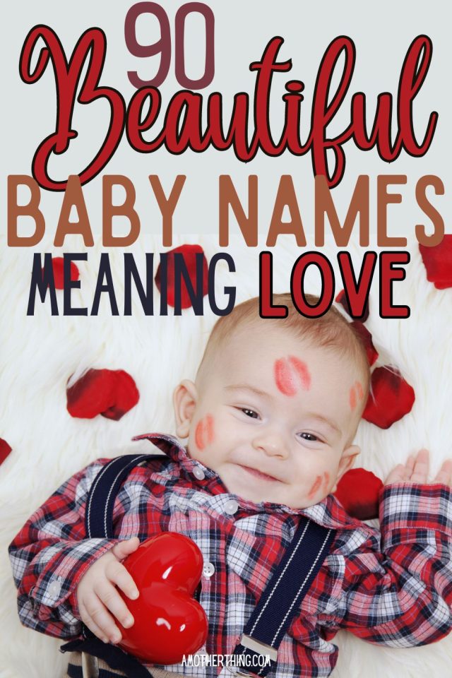 90 Beautiful Baby Names That Mean "Love" (Girl and Boy) | It's a Mother ...